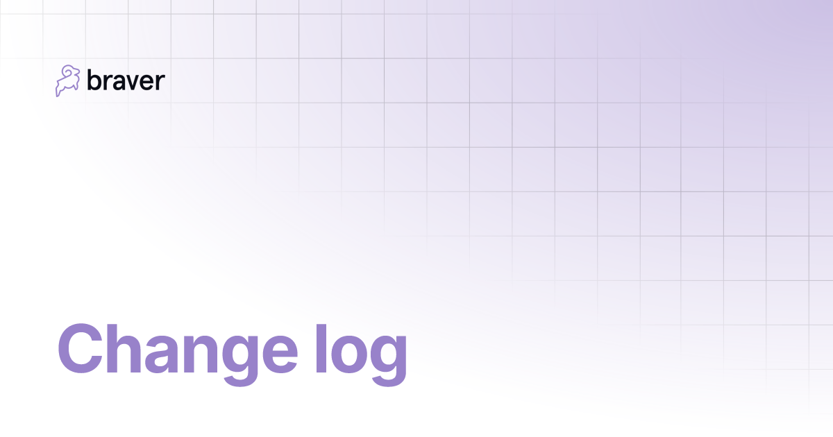 Change log | Braver