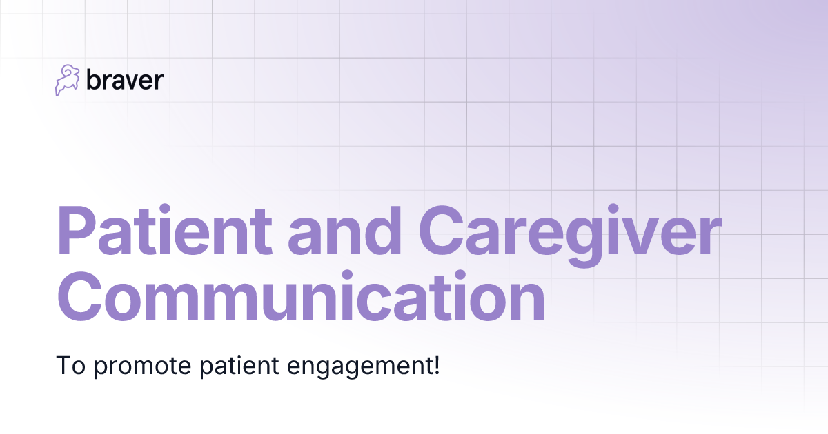 Patient and Caregiver Communication | Braver