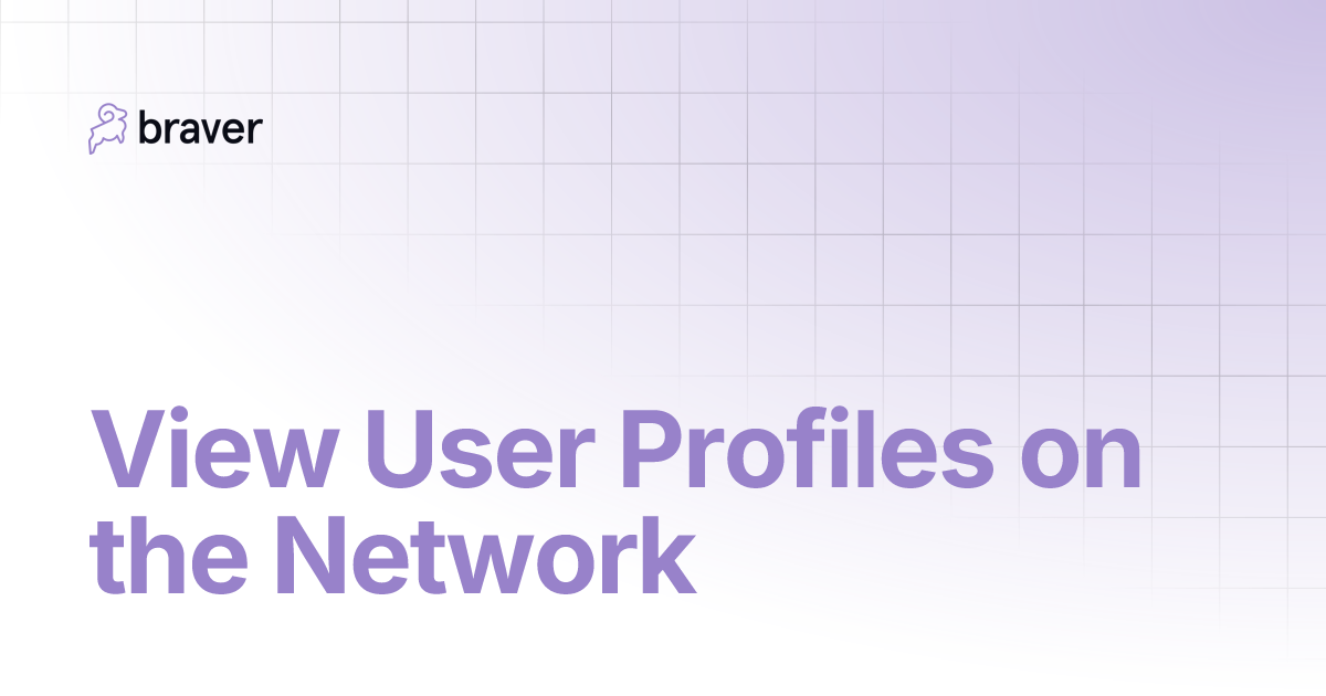 View User Profiles on the Network | Guides | Braver