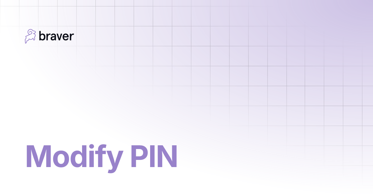 Modify PIN | Braver