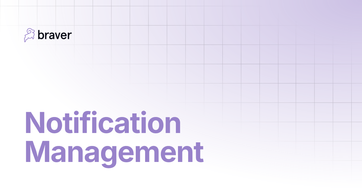 Notification Management | Guides | Braver