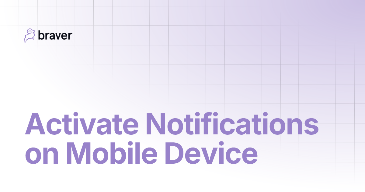 Activate Notifications on Mobile Device | Guides | Braver